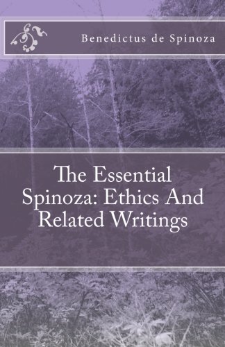The Essential Spinoza: Ethics And Related Writings: de Spinoza ...