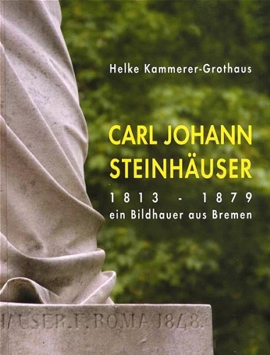 Amazon.com: Carl Johann Steinhäuser. 1813-1879, ein Bildhauer aus ...
