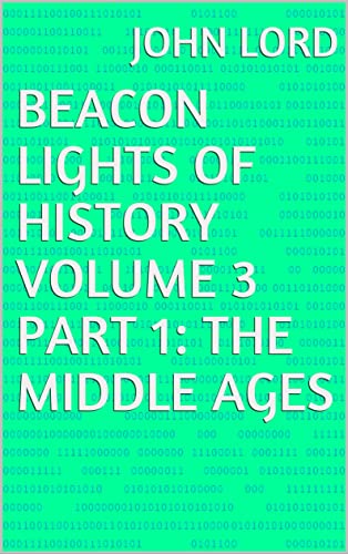 Beacon Lights of History Volume 3 part 1: The Mid eBook : Lord, John ...