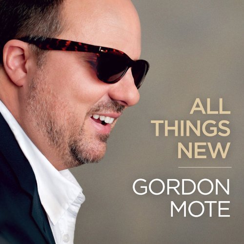 All Things New by Gordon Mote - Amazon.com Music