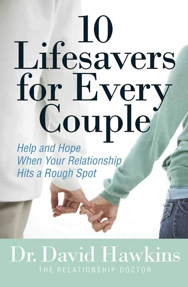 10 Lifesavers for Every Couple: Help and Hope When Your Relationship ...