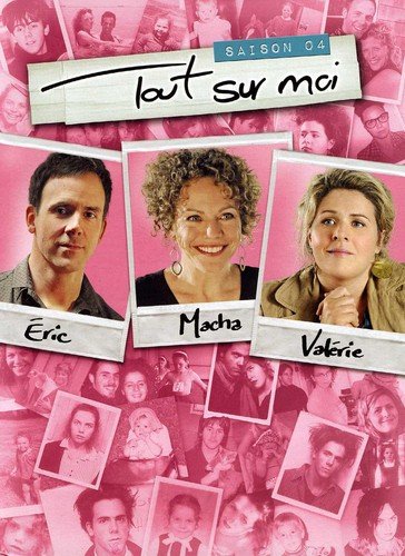 Tout Sur Moi // Saison 4: Amazon.in: Macha Limonchik, Eric Bernier ...