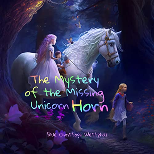 The Mystery of the Lost Unicorn Horn eBook : Westphal, Blue Christoph : Amazon.co.uk: Kindle Store