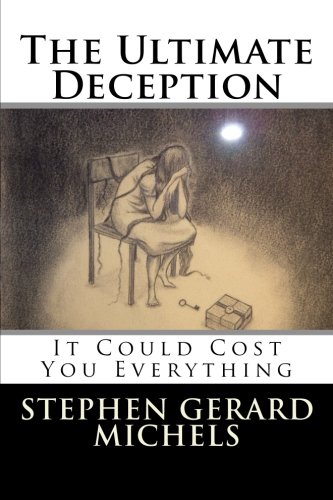 The Ultimate Deception: It Could Cost You Everything: Michels, Stephen ...