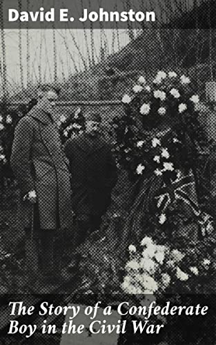 Amazon.com: The Story of a Confederate Boy in the Civil War eBook ...