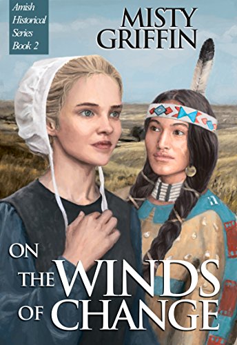 On the Winds of Change (Amish Historical Series Book 1) - Kindle edition by Griffin, Misty ...