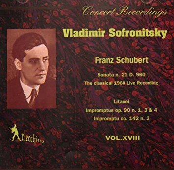 Vladimir Sofronitsky - Concert Recordings, Volume XVIII - Schubert ...