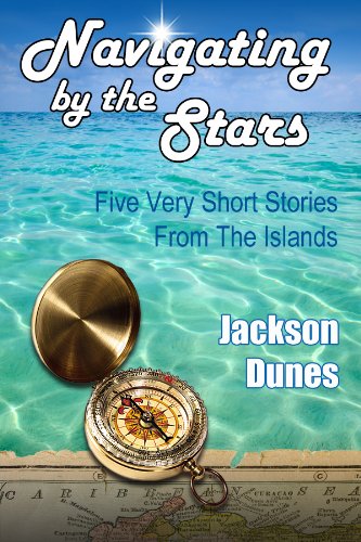 Navigating By The Stars, Five Short Stories From The Islands - Kindle edition by Dunes, Jackson ...