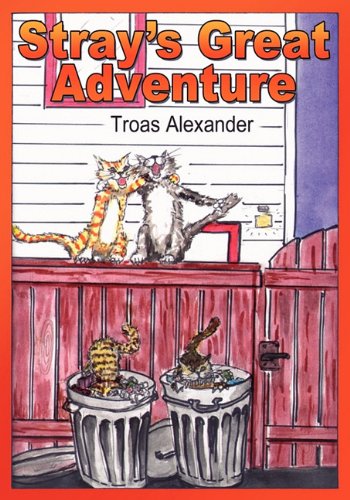 Stray's Great Adventure: Alexander, Troas James, Mitchell Jr., Leonard ...