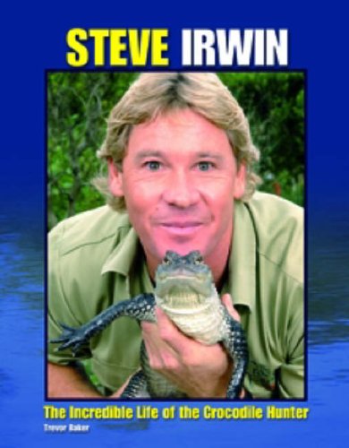 Steve Irwin: Trevor Baker: 9781844429981: Amazon.com: Books