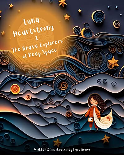 Amazon.com: Luna Heartstrong & the Brave Explorers of Deep Space eBook ...