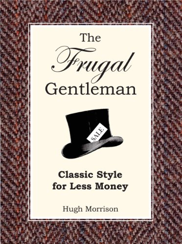 The Frugal Gentleman: Classic Style for Less Money eBook : Morrison ...