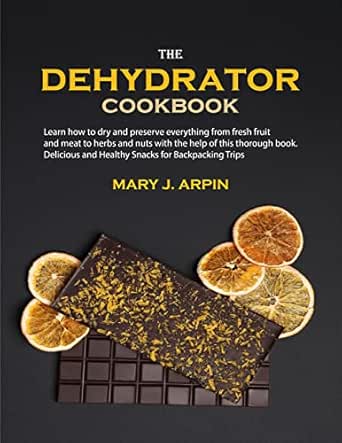 Amazon.com: The Dehydrator Cookbook : Learn how to dry and preserve ...