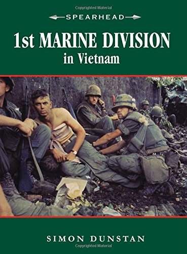 1st Marine Division in Vietnam (Spearhead): Dunstan, Simon ...