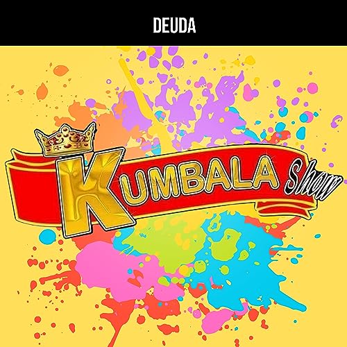Écouter Deuda par Kumbala Show sur Amazon Music Unlimited