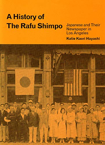 Buy A History of the Rafu Shimpo: Japanese and their newspaper in Los ...