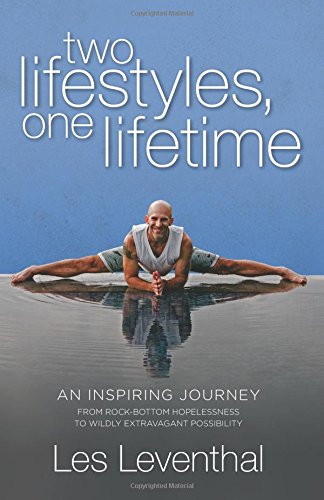 Two Lifestyles, One Lifetime: An Inspiring Journey From Rock-Bottom ...