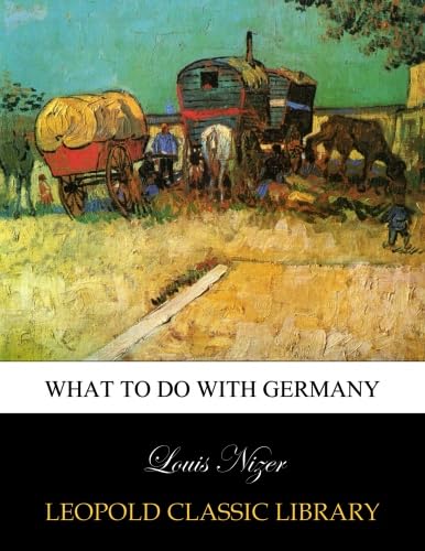 What to do with Germany: Nizer, Louis: 9789333457217: Amazon.com: Books