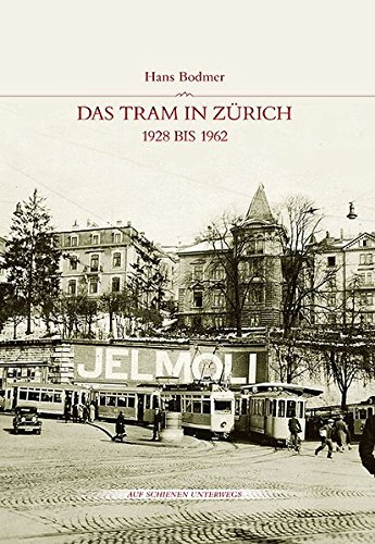 Das Tram in Zürich 1928 bis 1962 (Auf Schienen unterwegs) : Bodmer, Hans: Amazon.de: Bücher