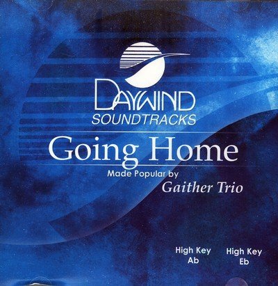 Made Popular By: Gaither Trio - Going Home [Accompaniment/Performance ...