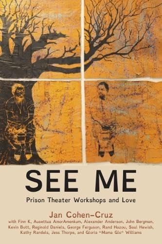 See Me: Prison Theater Workshops and Love: Cohen-Cruz, Jan, Cohen-Cruz ...