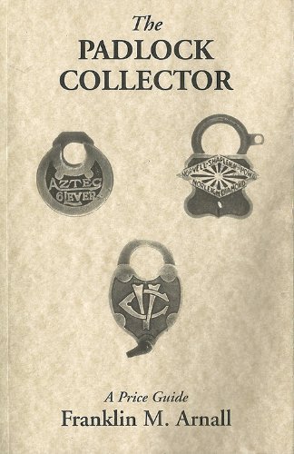The Padlock Collector: Illustrations and Prices of 2800 Padlocks of the ...