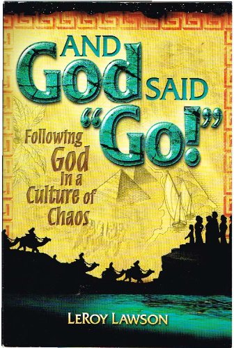 Buy And God Said Go!: Following God in a Culture of Chaos Book Online ...