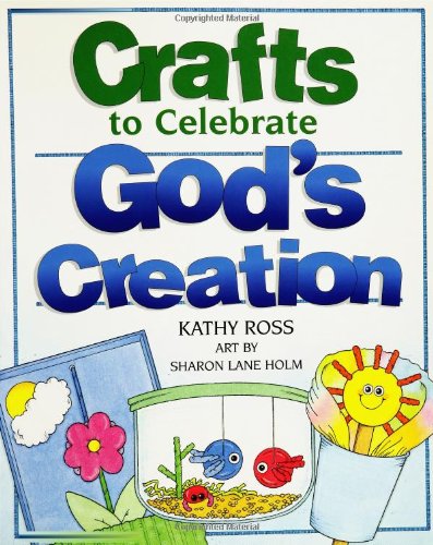 Crafts to Celebrate God's Creation (Christian Crafts): Ross, Kathy ...