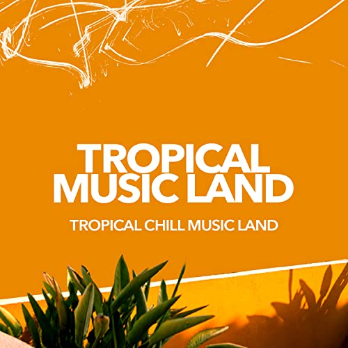 Tropical Music Land von Tropical Chill Music Land bei Amazon Music ...