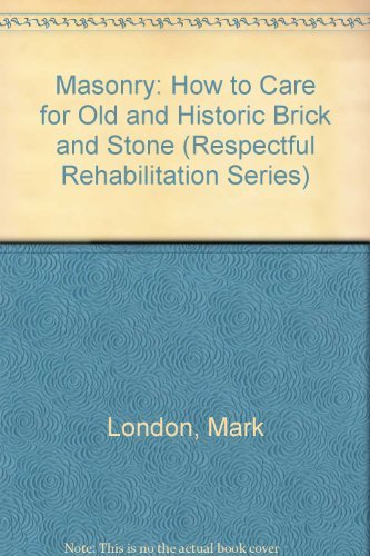 Masonry: How to Care for Old and Historic Brick and Stone (Respectful ...