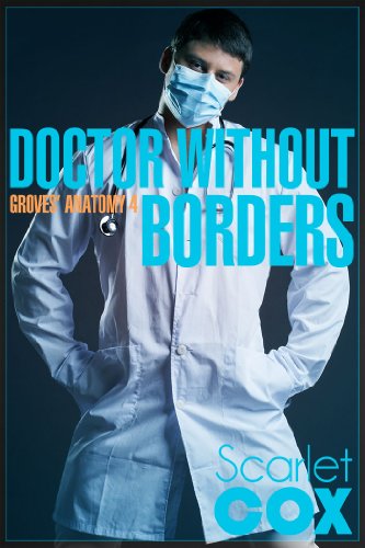 Doctor Without Borders (Groves' Anatomy Book 4) - Kindle edition by Cox, Scarlet. Literature ...