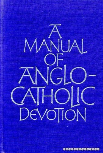 A Manual of Anglo-Catholic Devotion: Burnham, Andrew: 9781853113543 ...