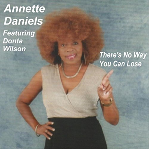 Play There's No Way We Can Lose (feat. Donta Wilson) by Annette Daniels ...