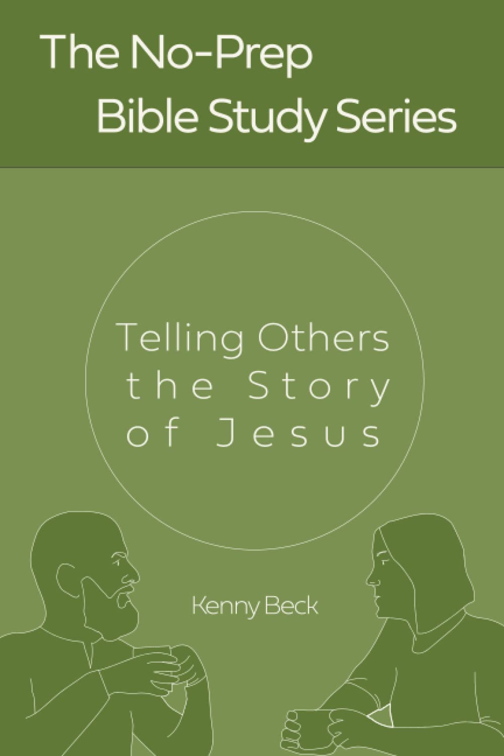 Telling Others the Story of Jesus (No-Prep Bible Studies): Beck, Kenny ...