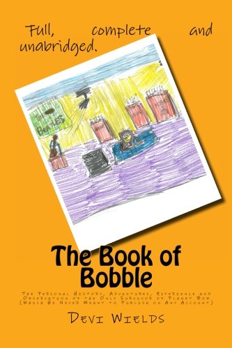 The Book of Bobble: The Personal History, Adventures, Experience and ...