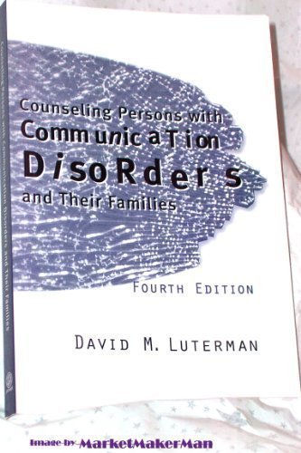 Counseling Persons with Communication Disorders and Their Families, 4th ...