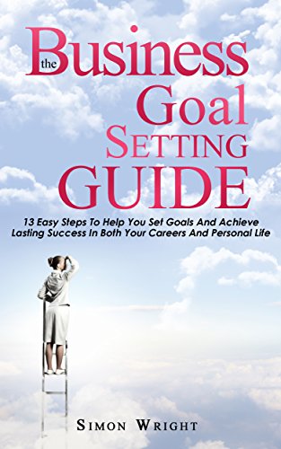 Amazon.com: The Business Goal Setting Guide: 13 Easy Steps To Help You ...