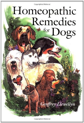 Homeopathic Remedies for Dogs: Llewellyn, Geoffrey: 9781852790868 ...