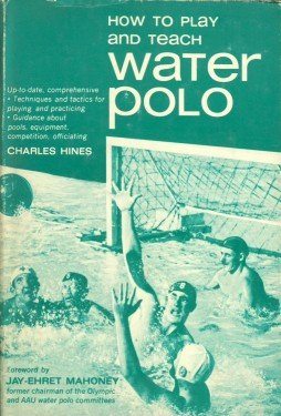 How to play and teach water polo: Hines, Charles: Amazon.com: Books