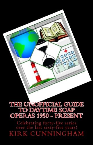 The Unofficial Guide to Daytime Soap Operas 1950 - Present: Celebrating ...