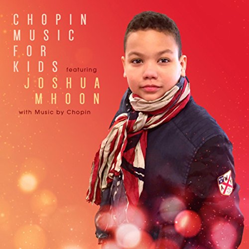 Spiele Chopin Music for Kids (Live Recording) von Joshua Mhoon auf ...
