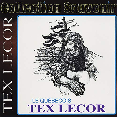 Collection souvenir: Tex Lecor - le Québecois : Tex Lecor: Amazon.fr ...