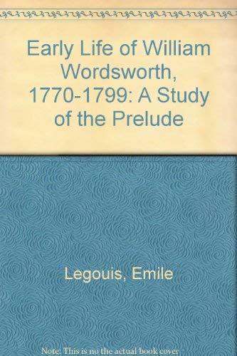 Amazon.com: Early Life of William Wordsworth, 1770-1799: A Study of the ...