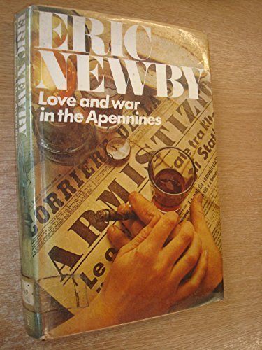 Love and War in the Apennines by Eric Newby (1971-05-01): Eric Newby ...