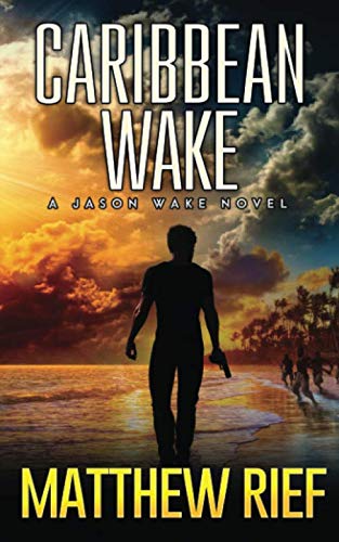 Amazon.com: Caribbean Wake: A Jason Wake Novel: 9798652209148: Rief ...