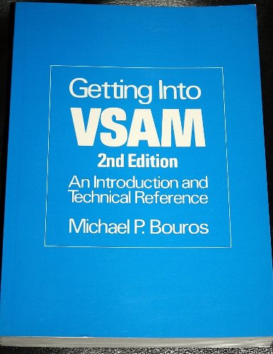 Getting into VSAM: An Introduction and Technical Reference: Bouros, M.P ...
