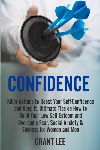 CONFIDENCE: Killer Actions to Boost Your Self-Confidence and Keep It ...