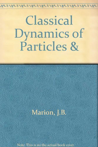 Classical Dynamics of Particles and Systems: Marion, Jerry B.;Thornton ...