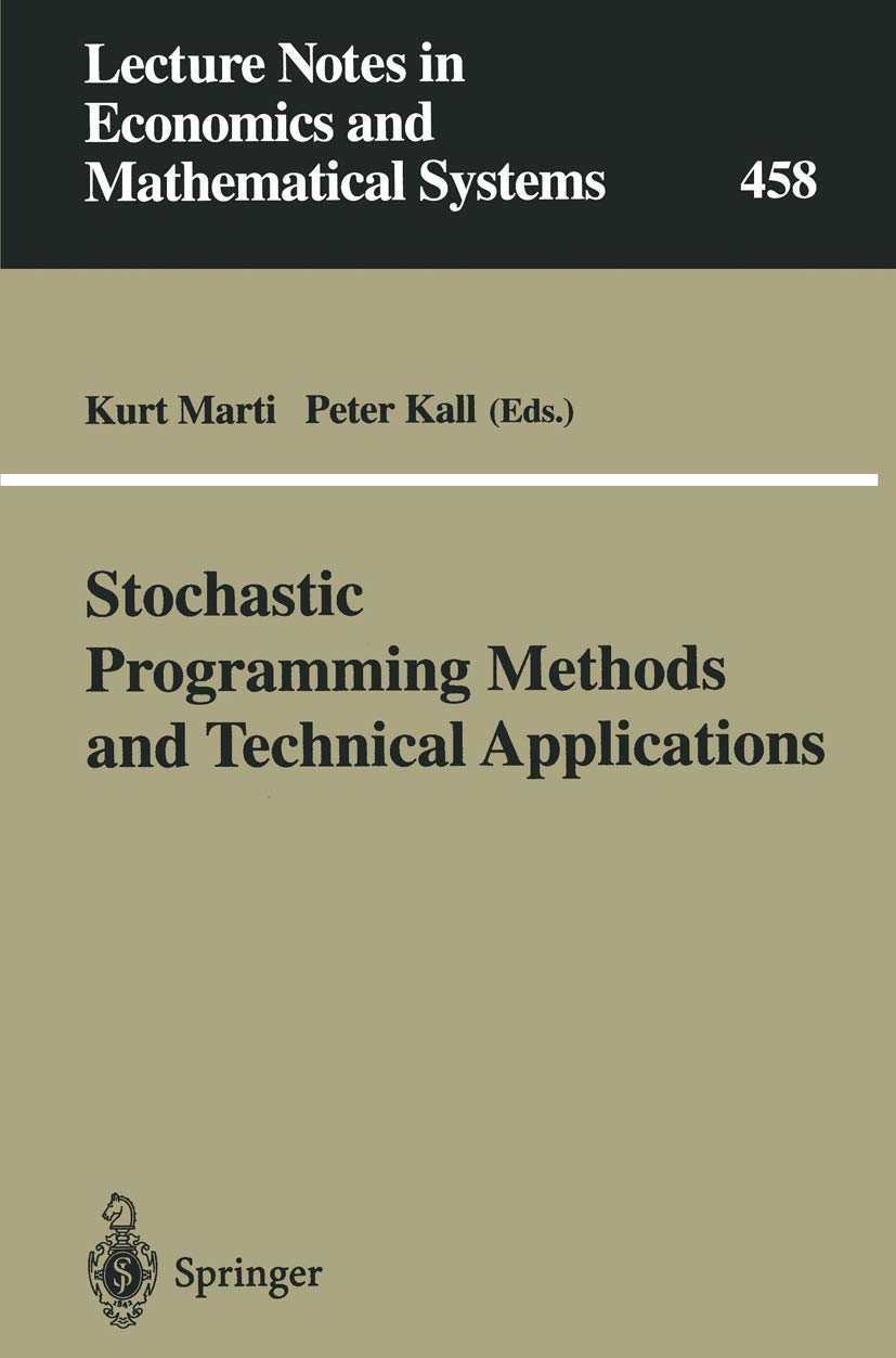 Stochastic Programming Methods and Technical Applications: Marti, Kurt, Kall, Peter ...