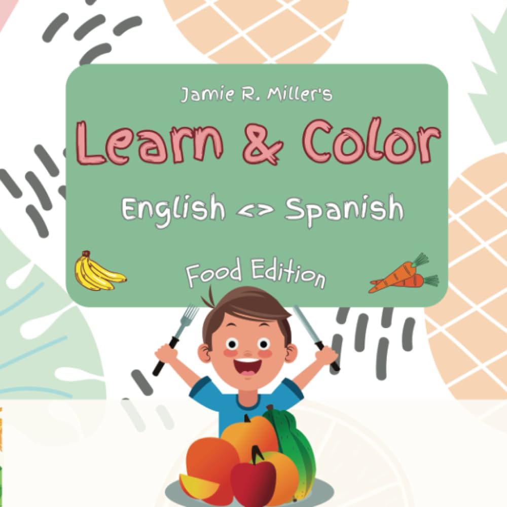 Jamie R. Miller's Learn & Color English Spanish: Food Edition ...